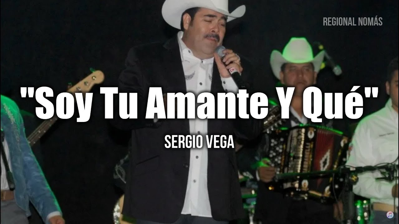 Sergio Vega - Soy Tu Amante Y Qué (LETRA) - YouTube
