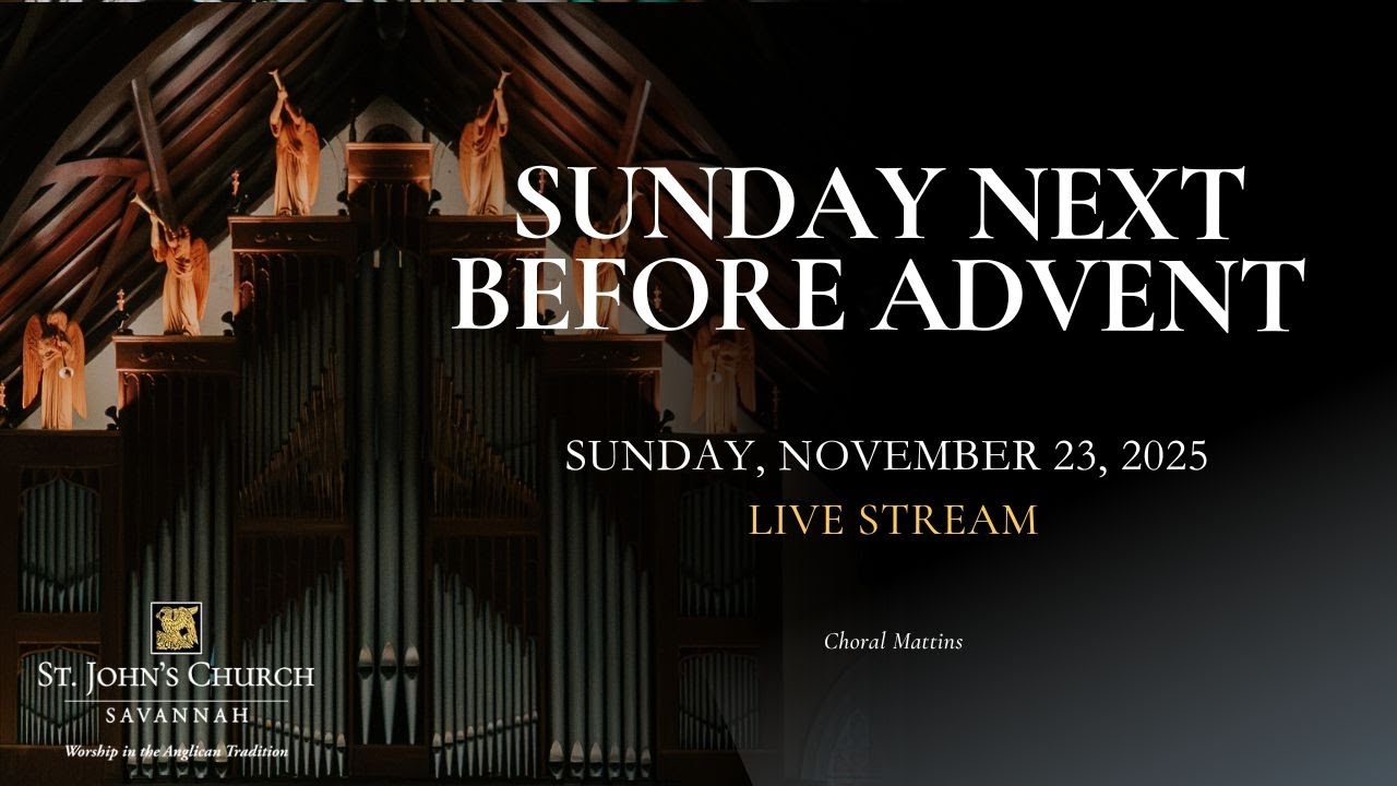 Choral Mattins (Sunday next before Advent) - November 23rd, 2025, 11:00 ...
