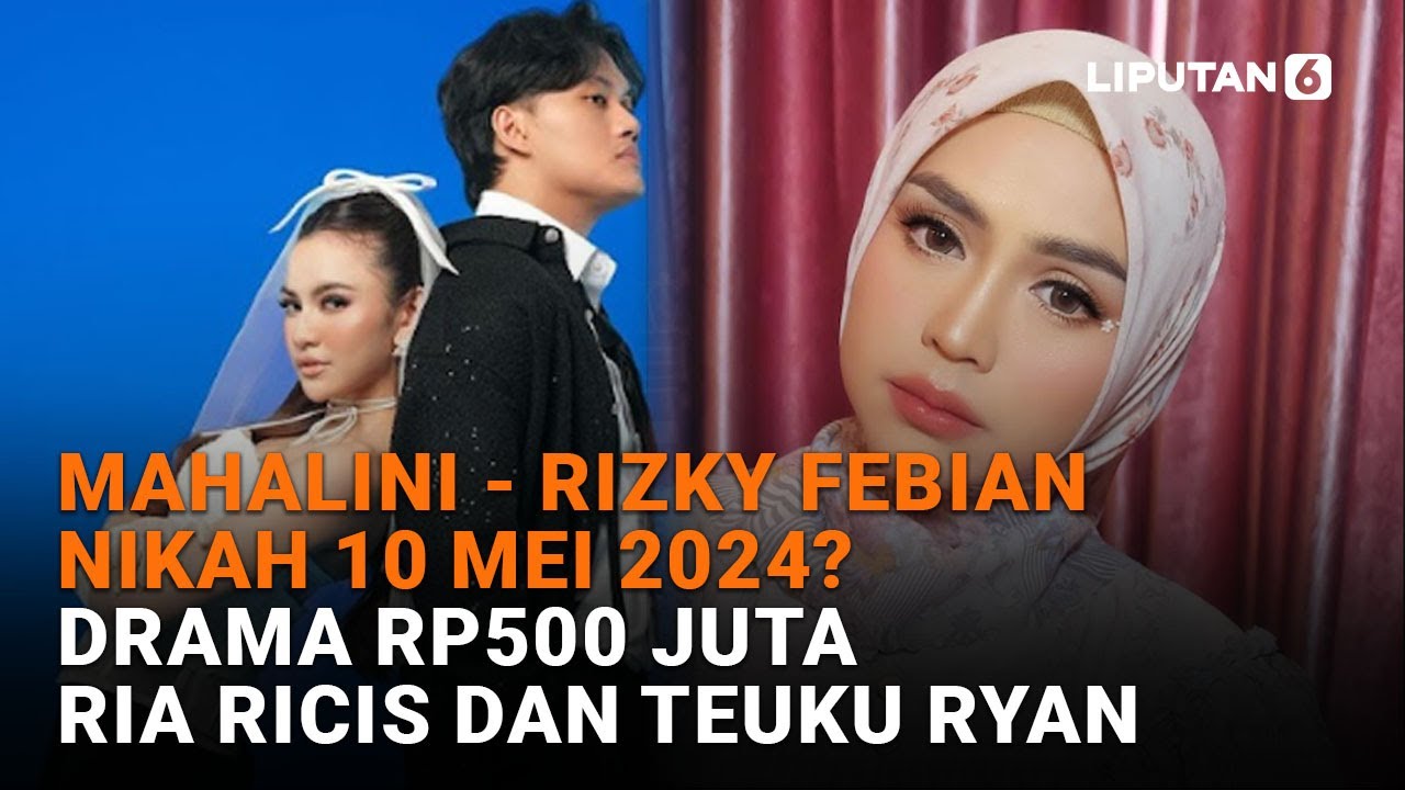 Mahalini-Rizky Febian Nikah 10 Mei 2024? Drama Rp500 Juta Ria Ricis dan Teuku Ryan - YouTube