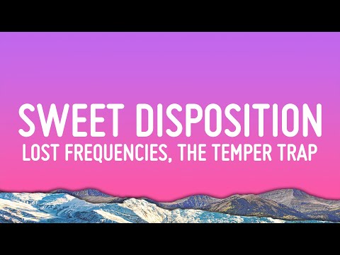 Lost Frequencies, The Temper Trap - Sweet Disposition (a moment, a love)