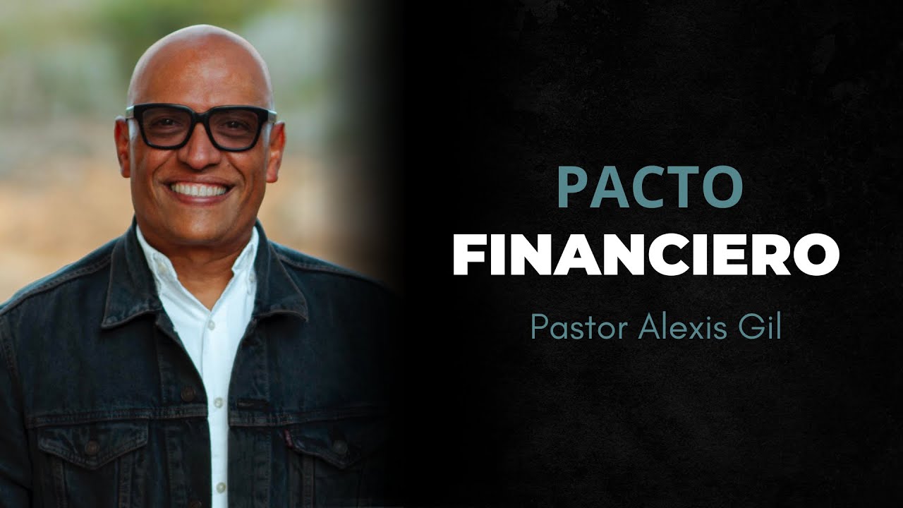 Pacto financiero | Pastor Alexis Gil - Iglesia Torre Fuerte - YouTube