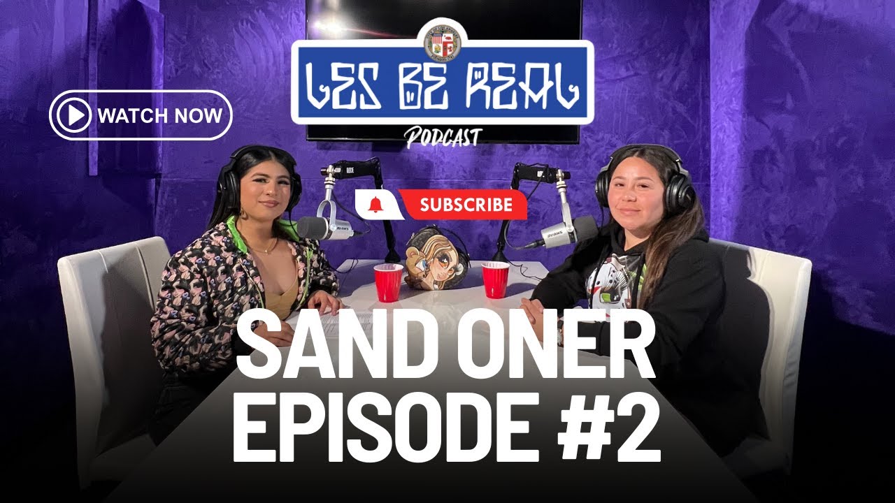 Les Be Real Podcast - Episode 2 Sand Oner - YouTube