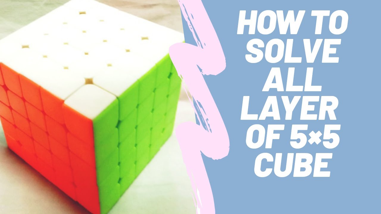 Easy way to solve all layers of 5×5 cube. - YouTube