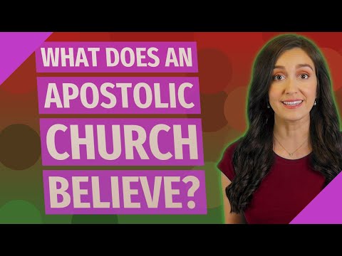What does an apostolic church believe?