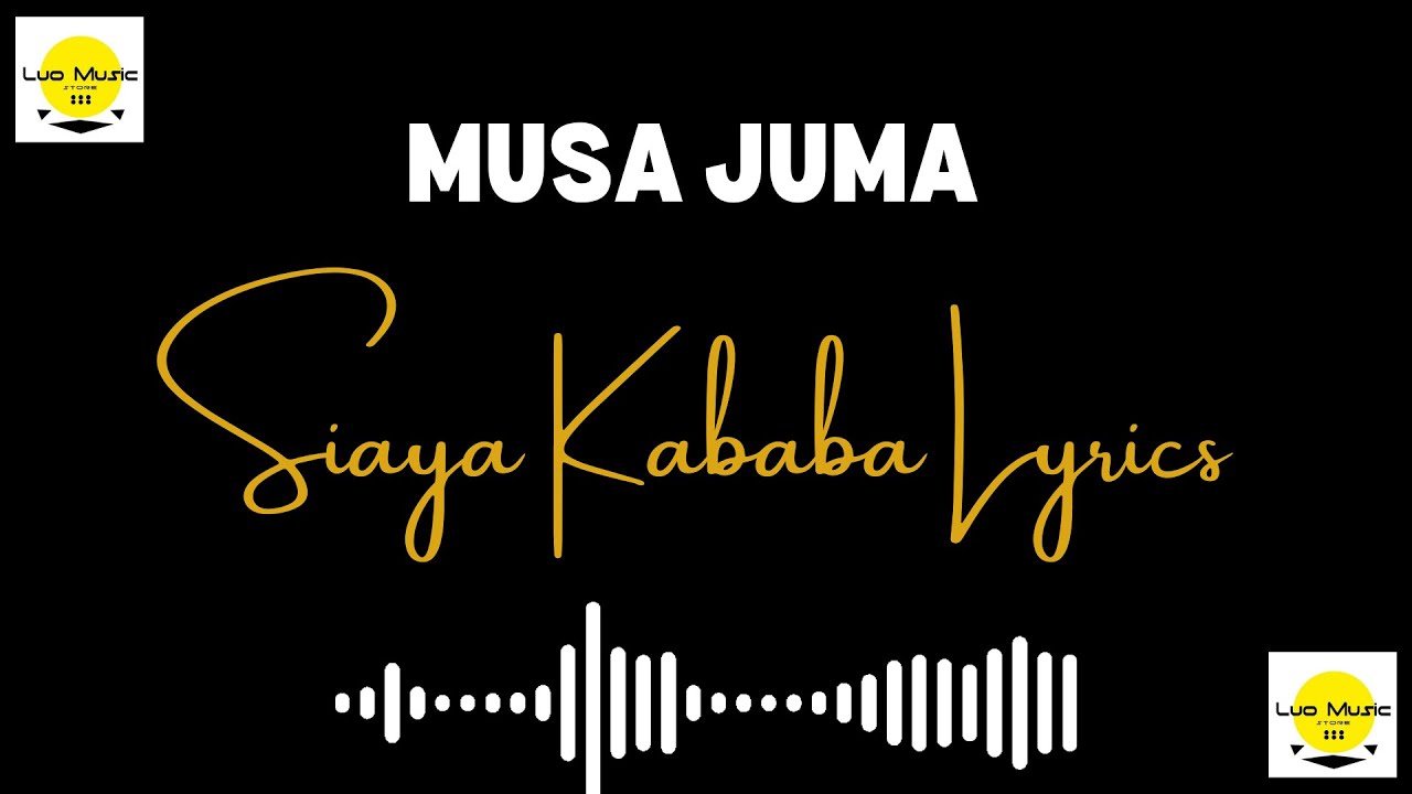 SIAYA KABABA LYRICS- MUSA JUMA - YouTube