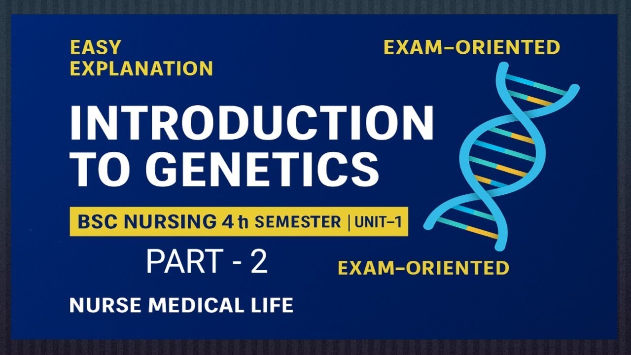 Introduction to Genetics | Part 2 | BSc Nursing 4th Semester | Genetics ...