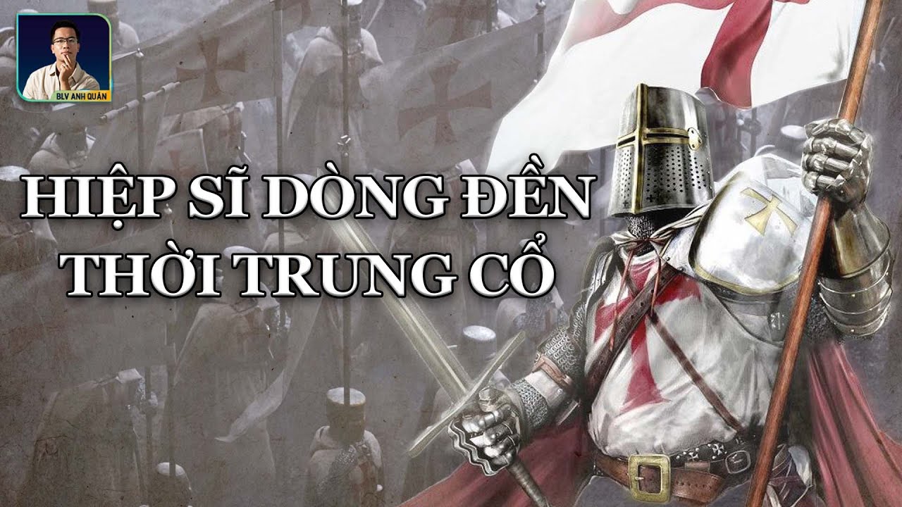 HIỆP SĨ DÒNG ĐỀN: NHỮNG HIỆP SĨ ĐỘC NHẤT THỜI TRUNG CỔ - YouTube