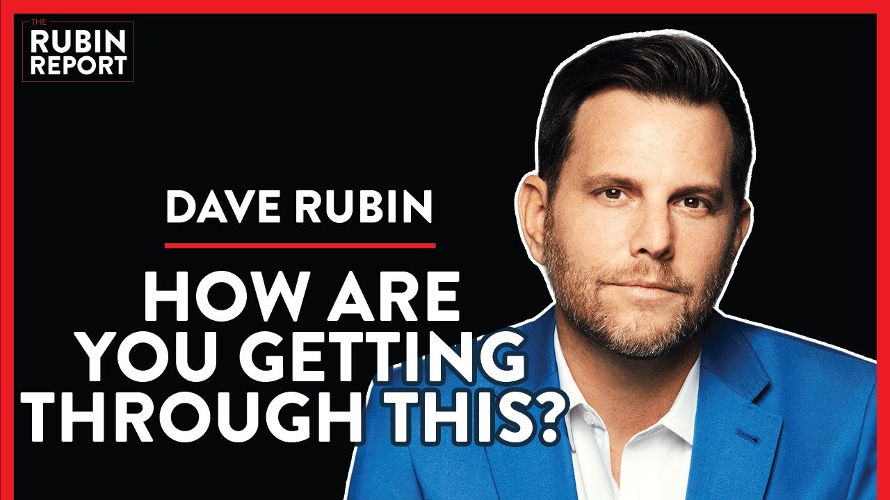 How Are You Getting Through This? | Dave Rubin | DIRECT MESSAGE | Rubin ...