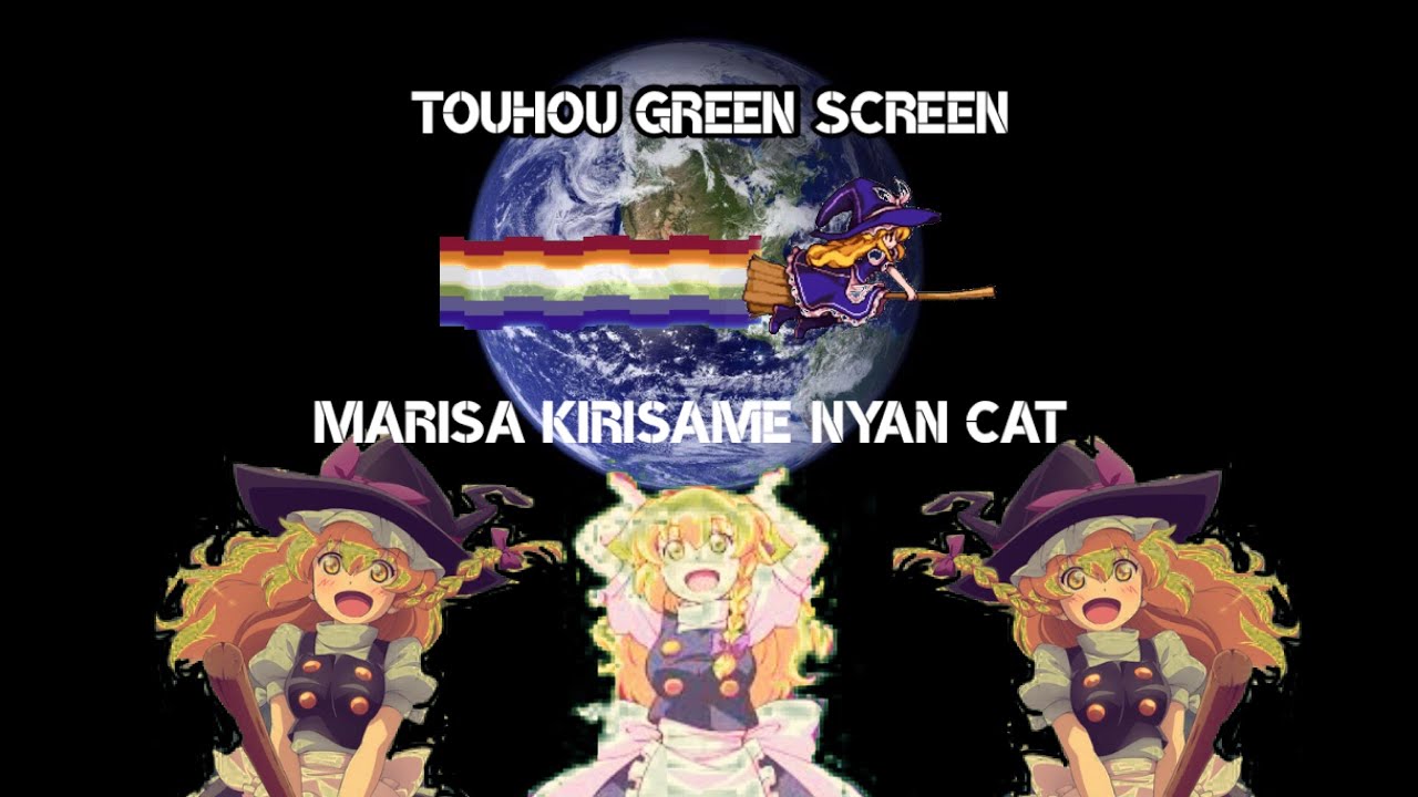 TOUHOU GREEN SCREEN NYAN Cat Marisa Kirisame Edition (NO Copyrights ...