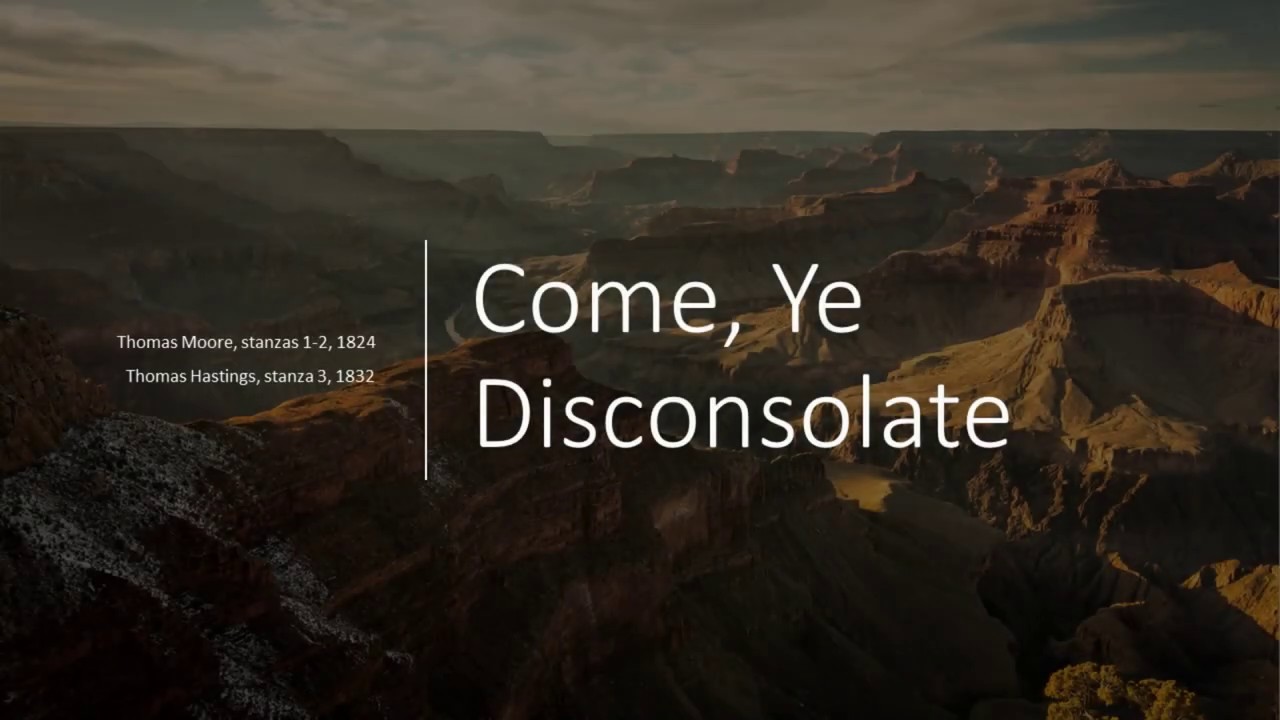 Come, Ye Disconsolate - YouTube