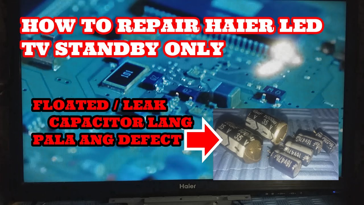 HOW TO REPAIR HAIER LED TV STANDBY ONLY(FLOATED / LEAK CAPACITOR ANG ...