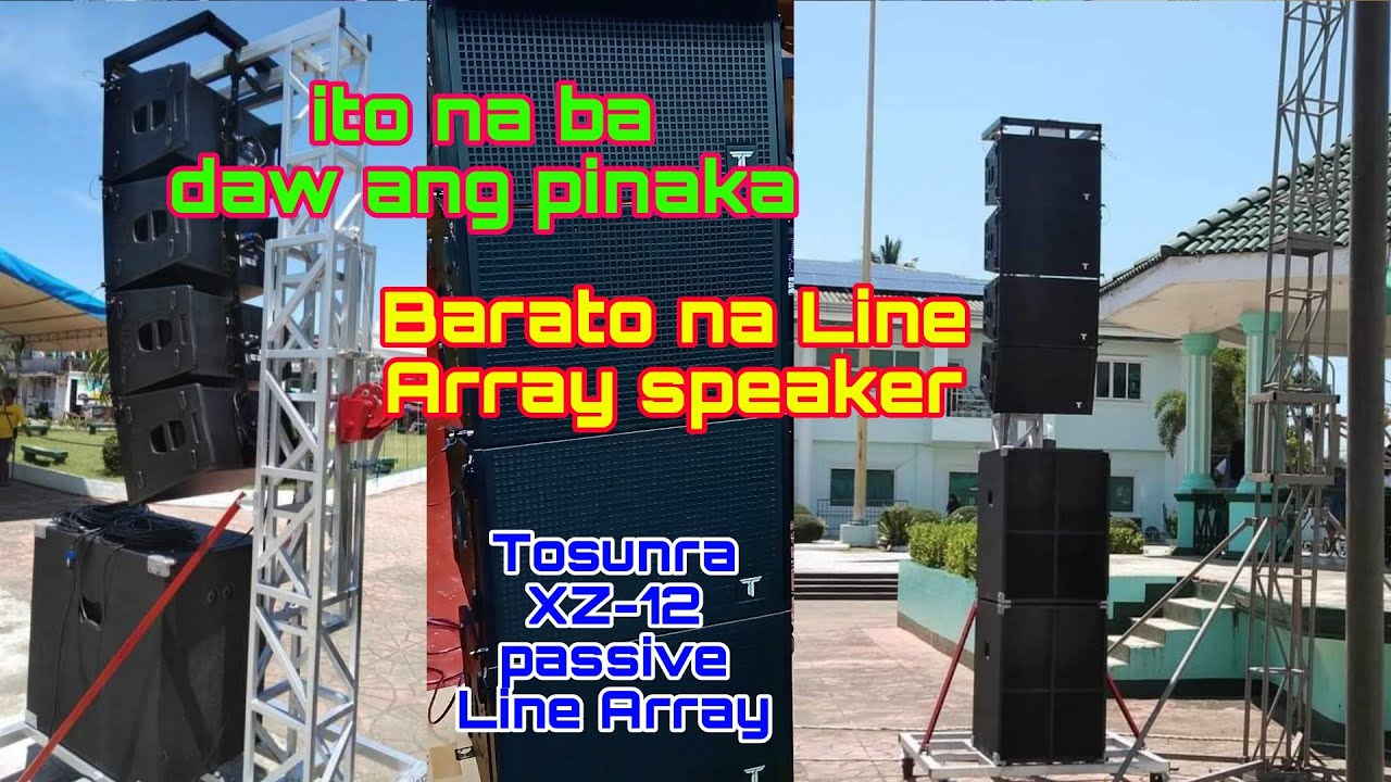 Tosunra lang talaga pinaka mura na Line Array speaker ngayon || XZ-12 ...