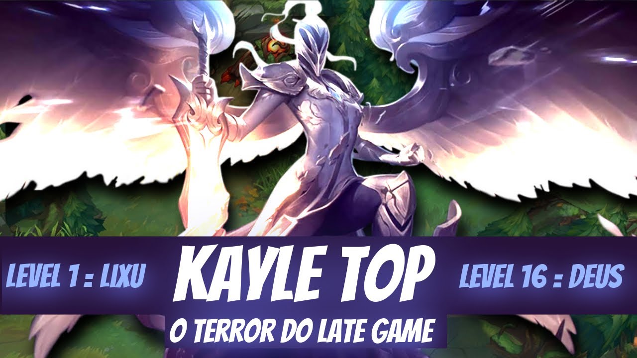 O LEVEL 16 MAIS TEMIDO DO LEAGUE OF LEGENDS, ENTENDA O PODER DA KAYLE O ...