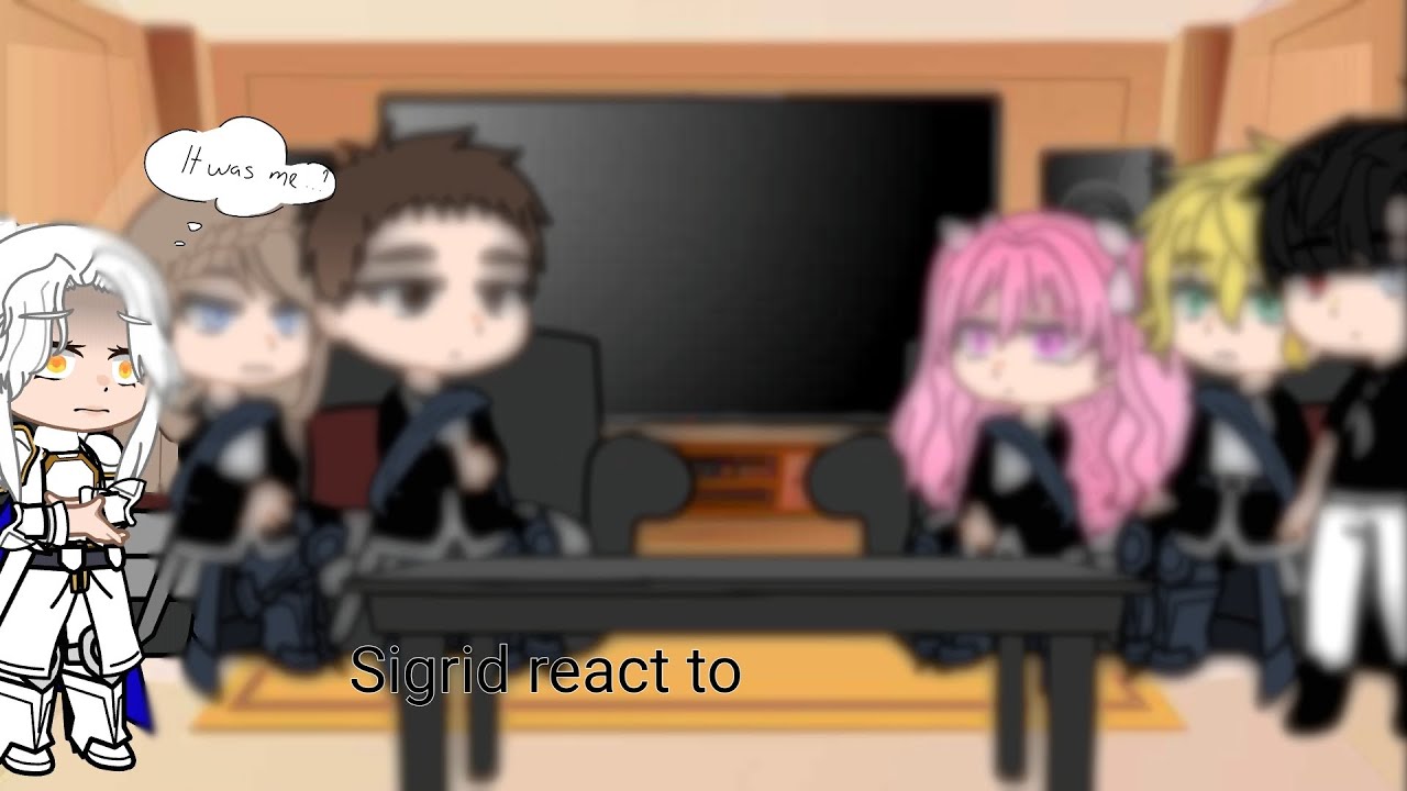 Sigrid characters react to (re-upload)/1/1/Serina - YouTube