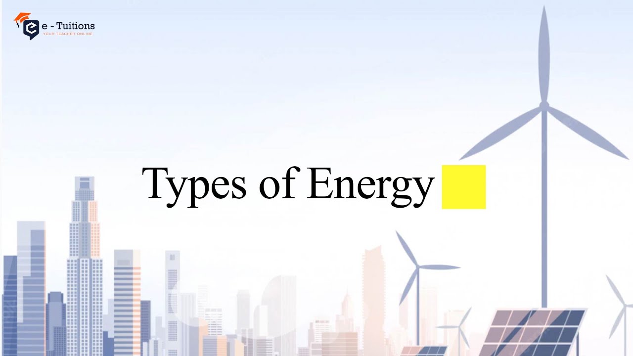 Types Of Energy | Kinetic Energy | Potential Energy | Physics | e ...