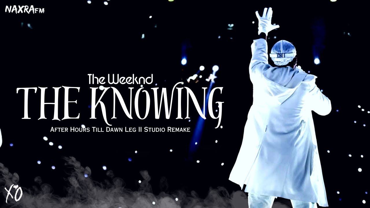 The Weeknd - The Knowing (After Hours Till Dawn Leg II) [Studio Remake ...