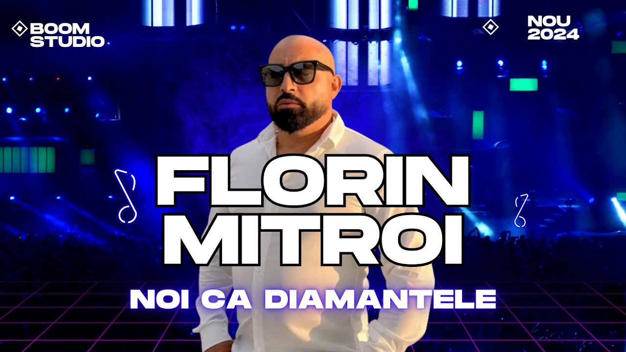 𝗙𝗹𝗼𝗿𝗶𝗻 𝗠𝗶𝘁𝗿𝗼𝗶 - 𝗡𝗼𝗶 𝗰𝗮 𝗱𝗶𝗮𝗺𝗮𝗻𝘁𝗲𝗹𝗲 💎 𝗡𝗢𝗨 𝟮𝟬𝟮𝟰 - YouTube