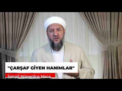 Çarşaf Giyen Hanımlar İsmail Hünerlice Hocaefendi