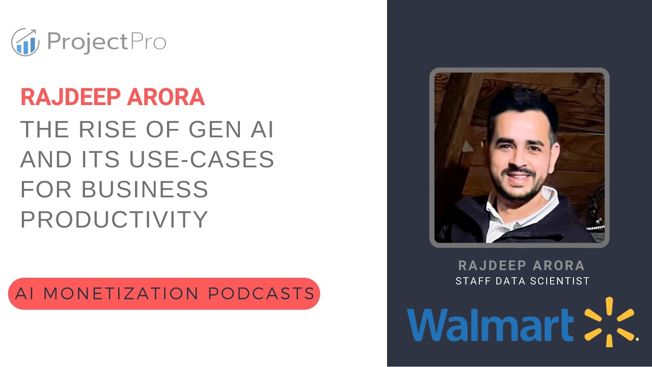 The Rise of Gen AI and Its Use-Cases for Business Productivity Ft. Rajdeep Arora (Walmart) - YouTube