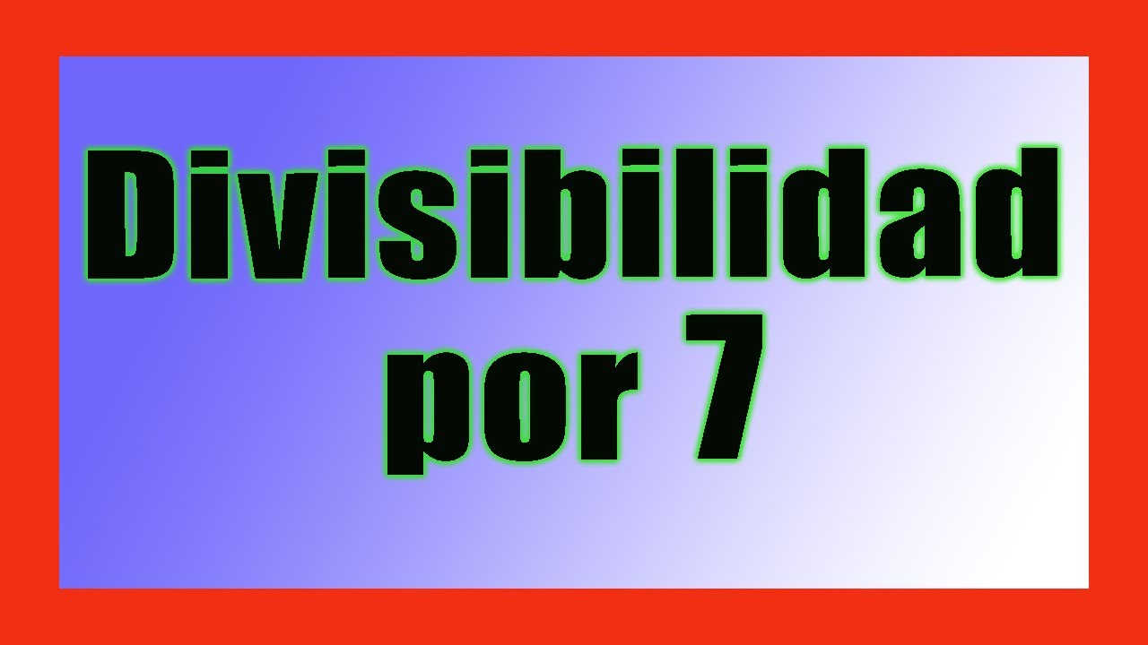 👉 Criterio de Divisibilidad del 7 Criterios de divisibilidad - YouTube