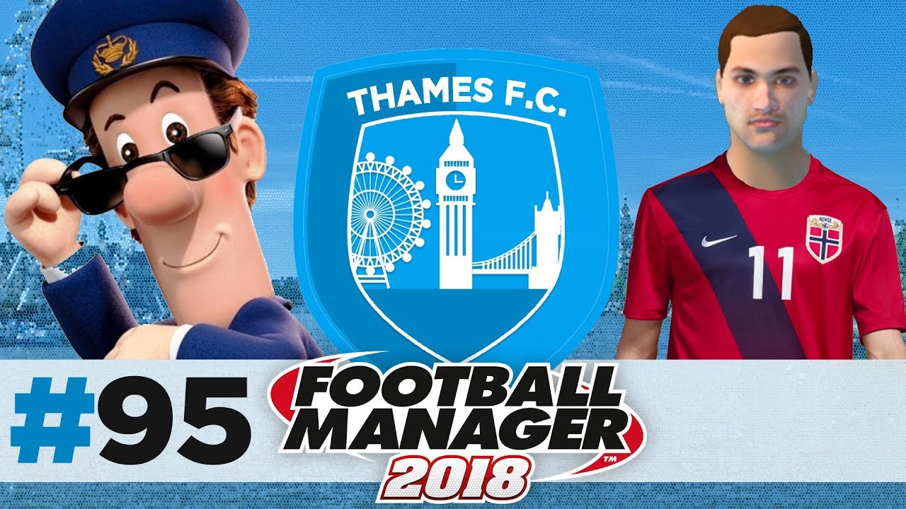 THAMES FC | EPISODE 95 | BETTER LATE THAN NEVER! | FOOTBALL MANAGER ...
