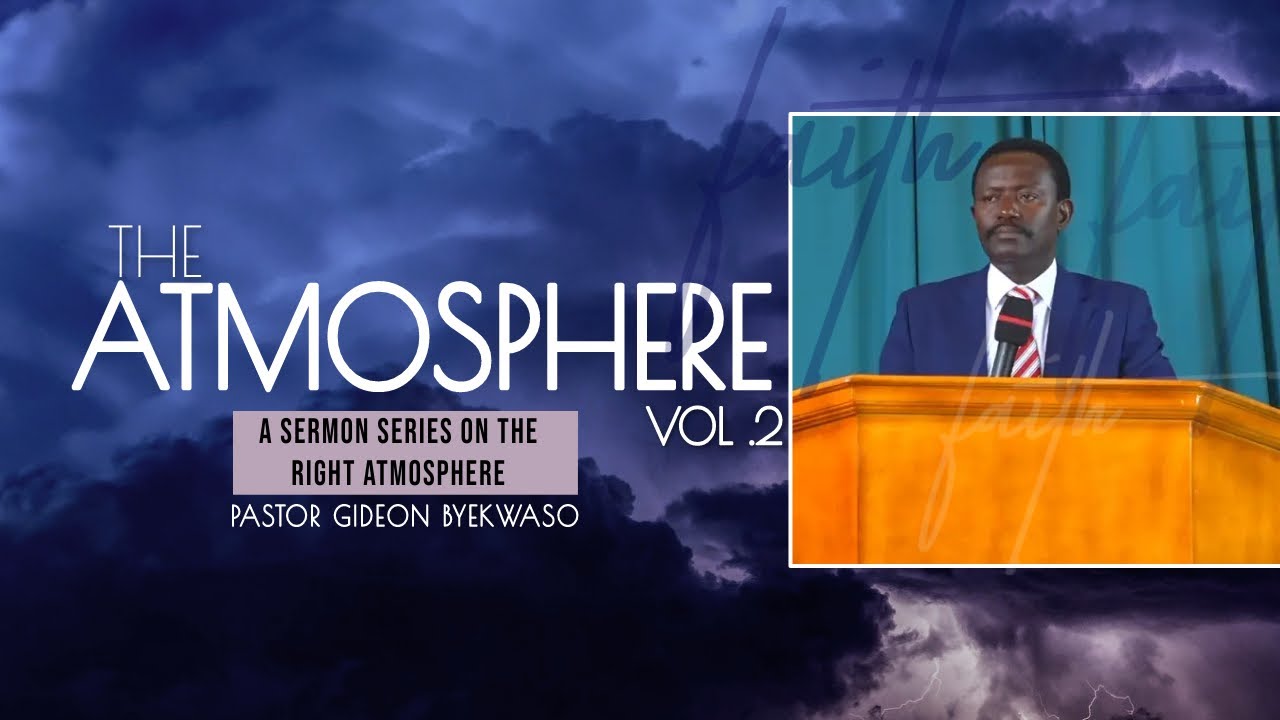 23 March 2022 || The Atmosphere. Vol.2 || Pastor Gideon Byekwaso - YouTube