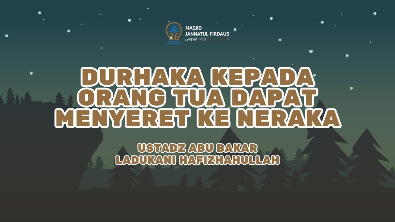 DURHAKA KEPADA ORANG TUA DAPAT MENYERET KE NERAKA - YouTube