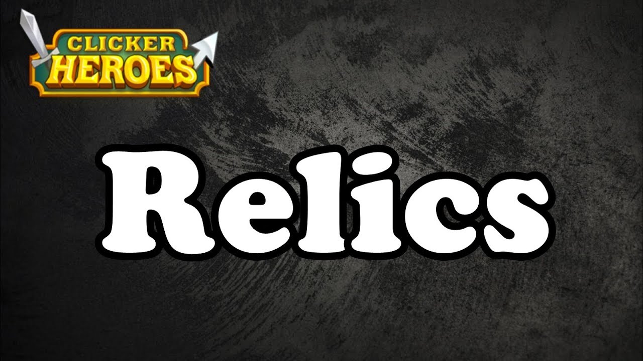 Clicker Heroes Guide: Relics - YouTube