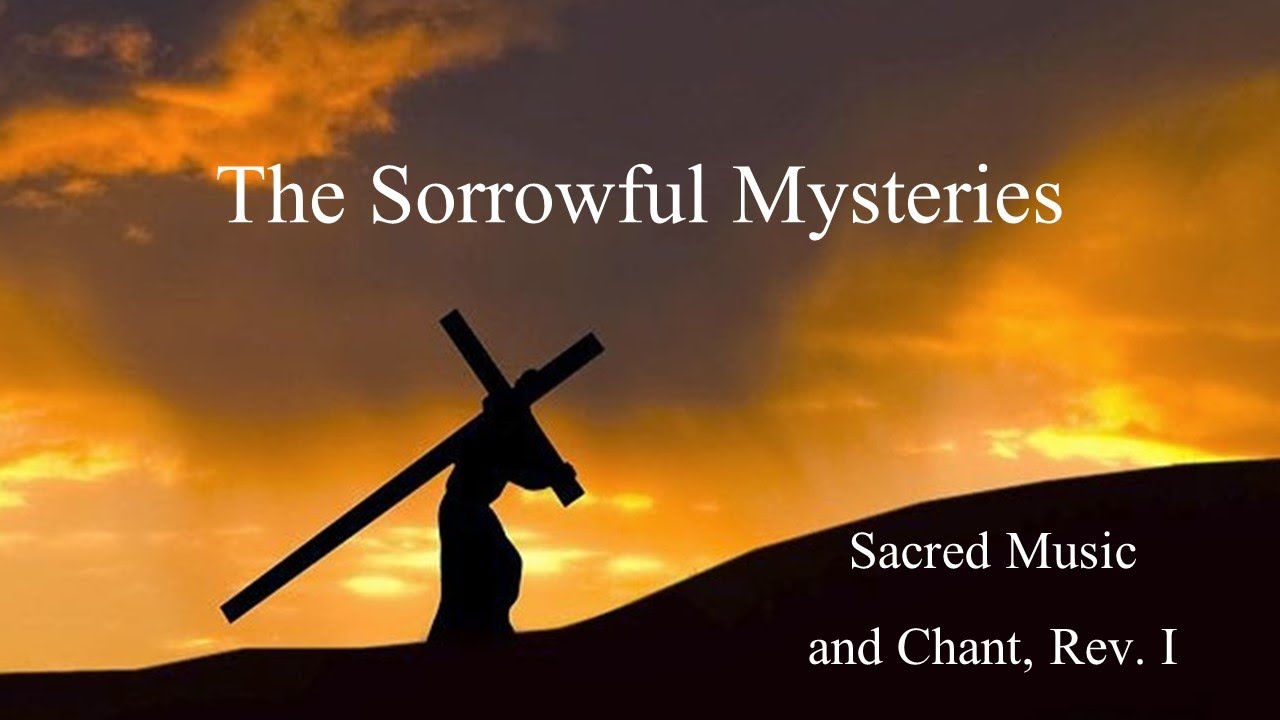 Sorrowful Mysteries with Sacred Music & Chant Rev 1 - YouTube