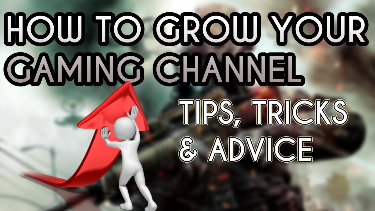 How to Grow Your Gaming Channel (Tips & Tricks) - YouTube