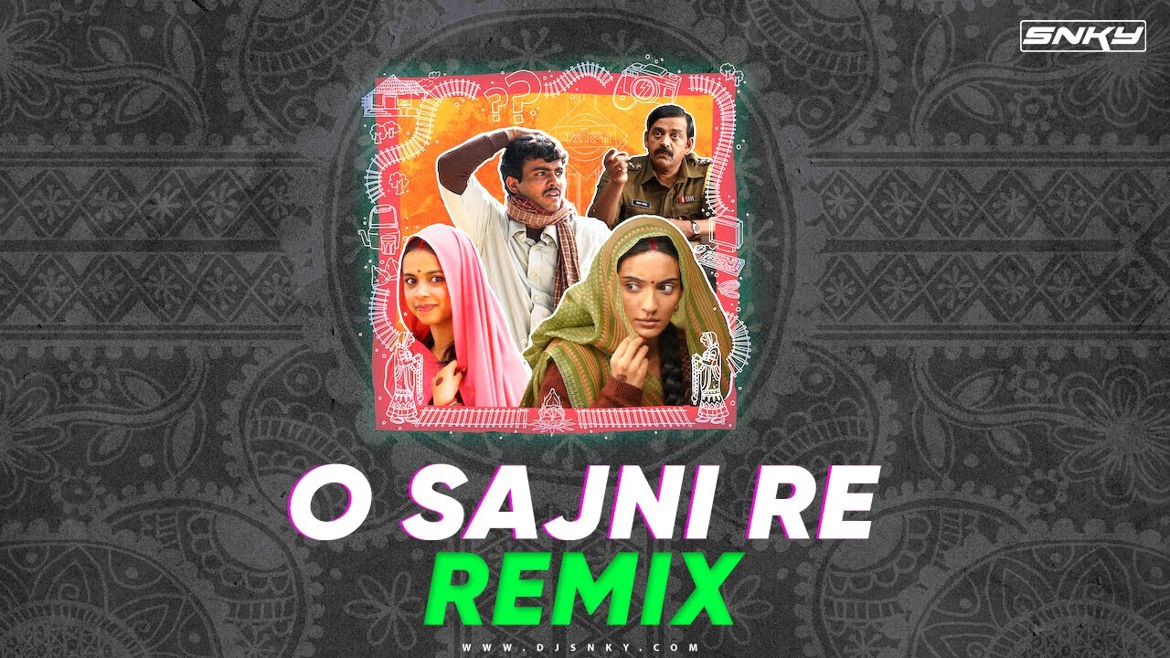 Sajni - Tropical Mix | Laapataa Ladies | Arijit Singh | DJ SNKY | O ...