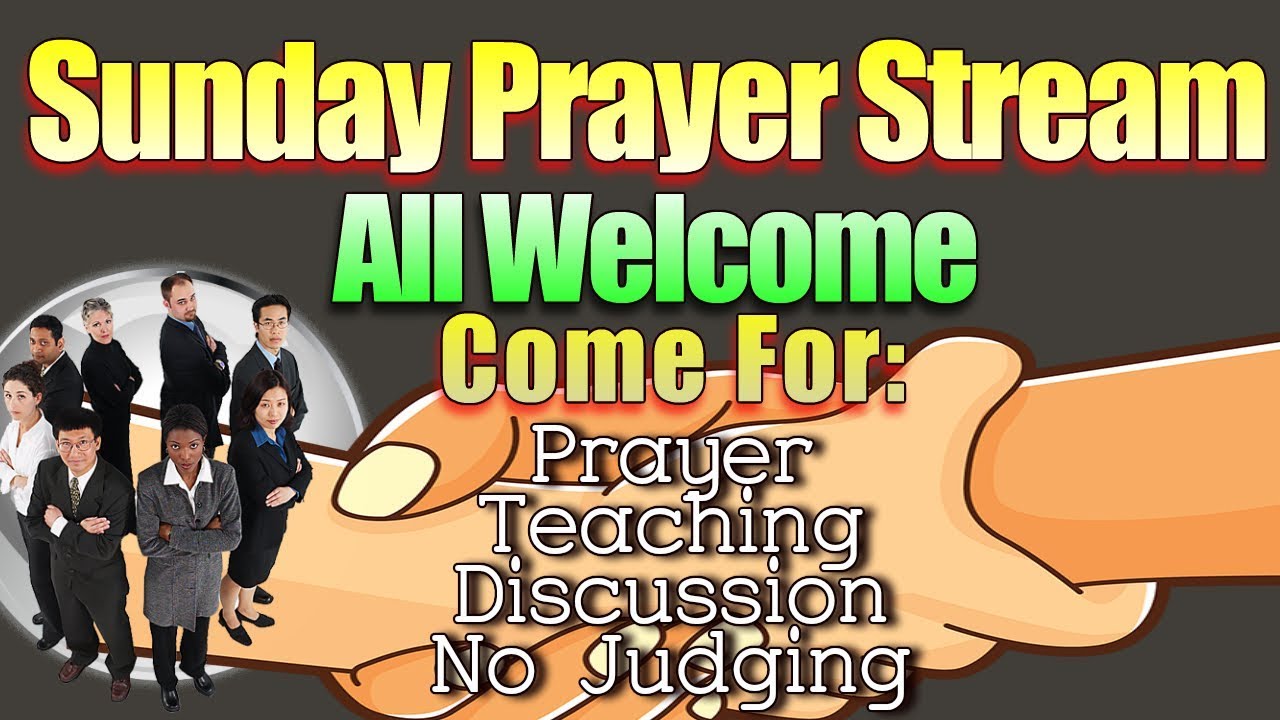 Sunday Prayer Stream - Live Prayer - Teaching - Discussion - Jesus ...
