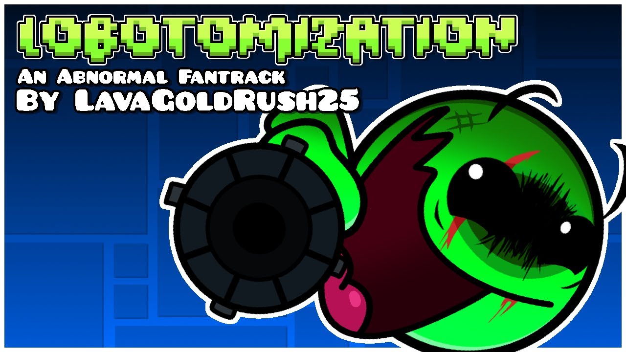 LOBOTOMIZATION - An Abnormal Fantrack (+ FLP) (FIRE IN THE HOLE MOD ...