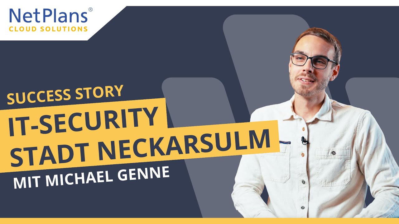 NetPlans Success Story | Digitale Transformation und Cyber-Security für die Stadt Neckarsulm ...