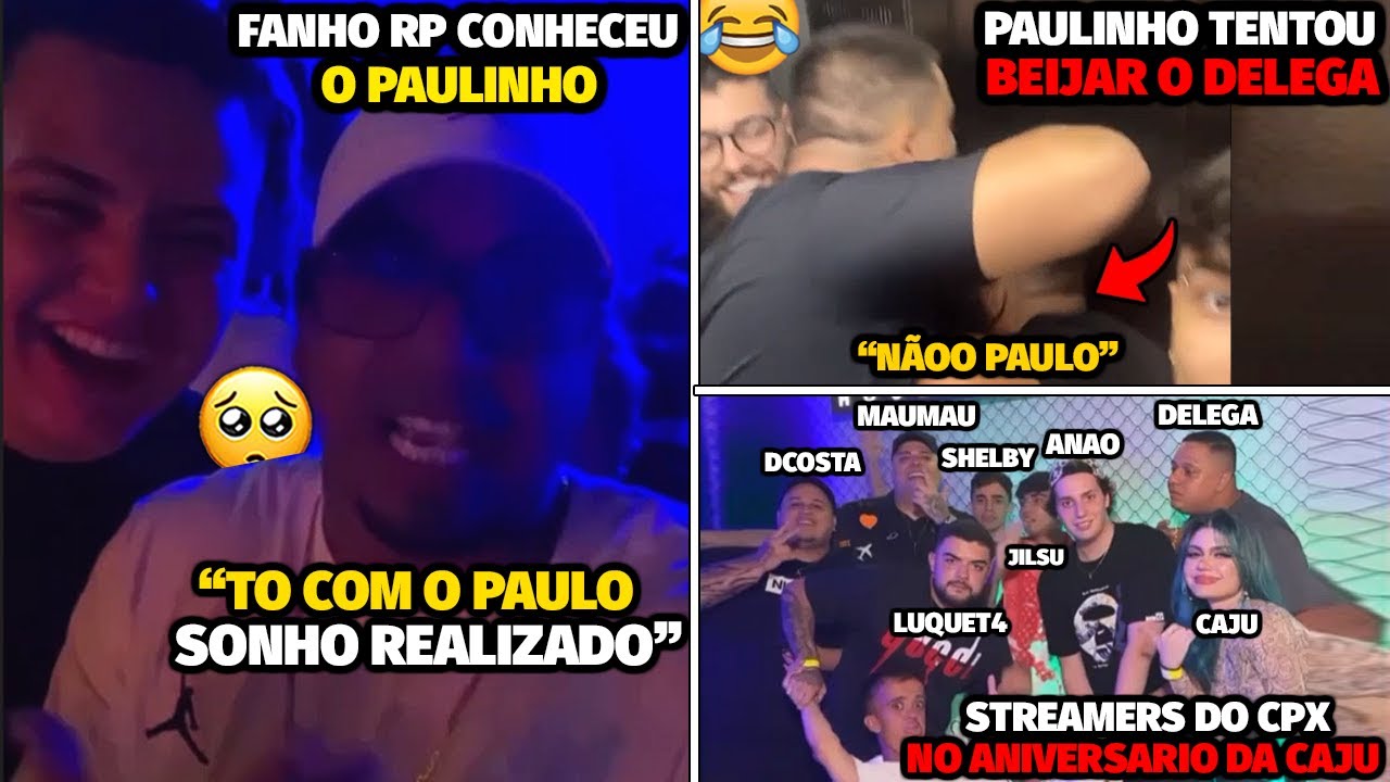 😱FANHO RP CONHECEU O PAULINHO O LOKO PESSOALMENTE! STREAMERS CPX JUNTOS ...