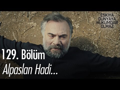 Alpaslan hadi...  - Eşkıya Dünyaya Hükümdar Olmaz 129. Bölüm