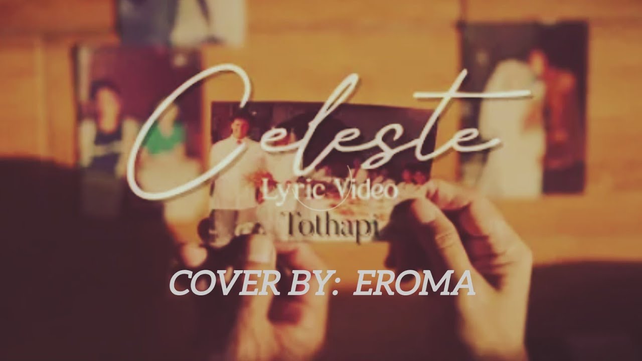 CELESTE - TOTHAPI ( COVER BY: EROMA) - YouTube