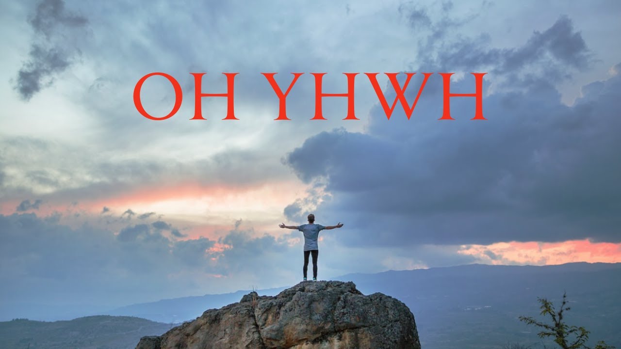 OH YHWH (Yahuah) - Praise Music Video - YouTube