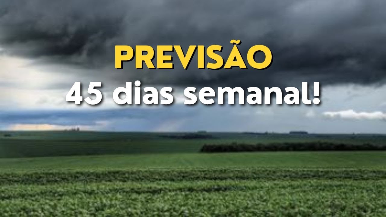 PREVISÃO 45 DIAS SEMANAL: DETALHE É TUDO! ( 24/01/23 ) - YouTube