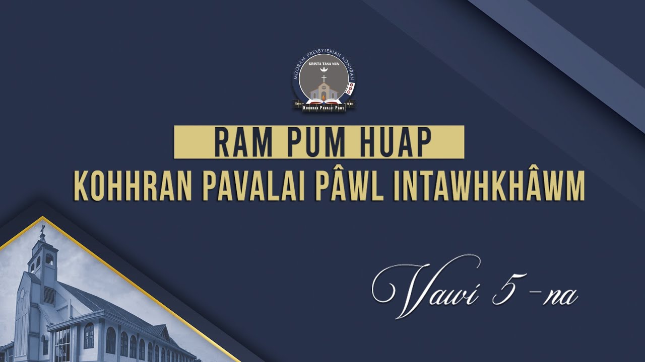 Palai Kawmna Ram Pum Huap | Kohhran Pavalai Pawl Intawhkhawm Vawi 5-na ...