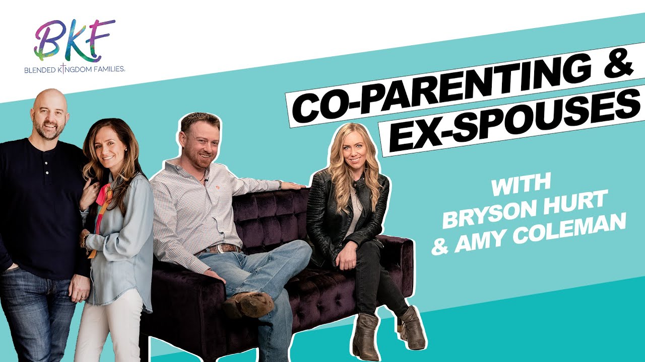 Blended Families: Co-Parenting & Ex-Spouses | Bryson Hurt & Amy Coleman ...