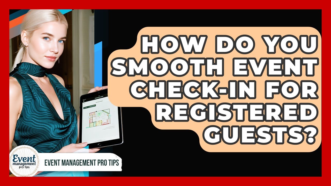 How Do You Smooth Event Check-in For Registered Guests? - Event ...