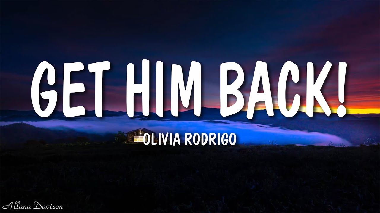 Olivia Rodrigo - get him back! (Lyrics) - YouTube