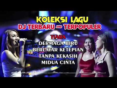 KOLEKSI LAGU & MUSIK DJ TERBARU ( TIARA )