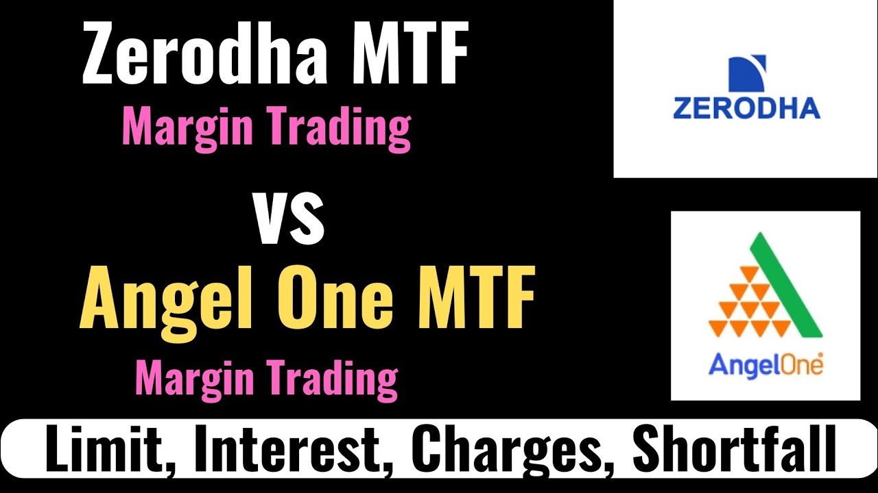 Zerodha MTF और Angel One MTF मे Limit, Interest, Brokerage, Charges ...