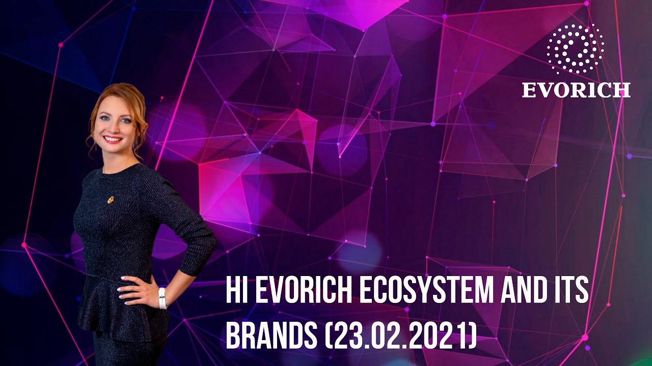 HI Evorich ecosystem and its brands (23.02.2021) - YouTube