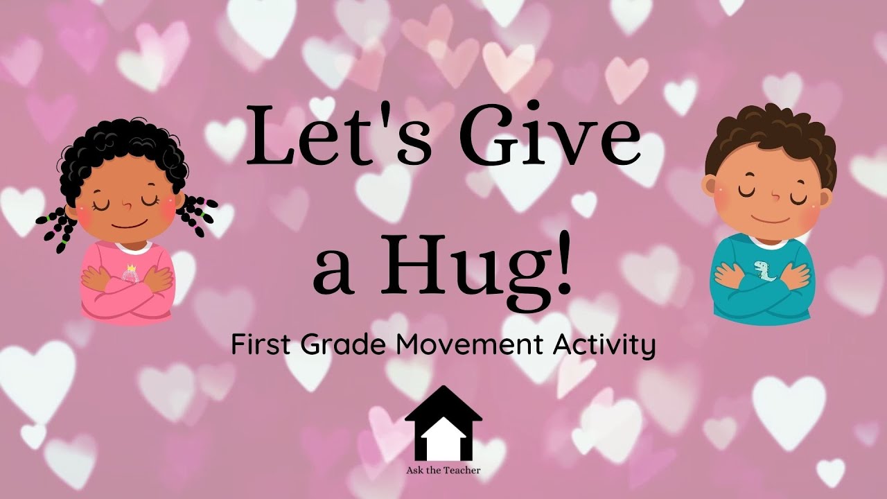 First Grade Movement Activity: Let's Give a Hug! - YouTube
