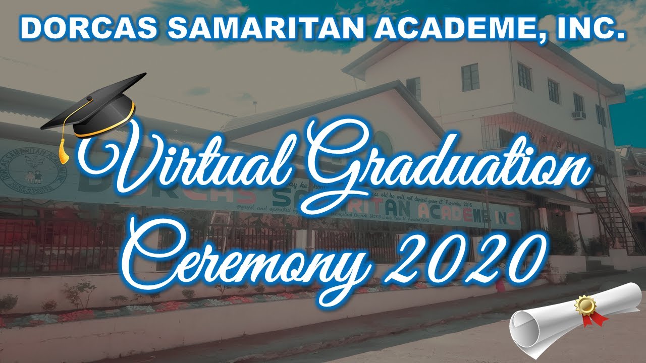 Dorcas Samaritan Academe, Inc. Virtual Graduation Ceremony 2020 - YouTube
