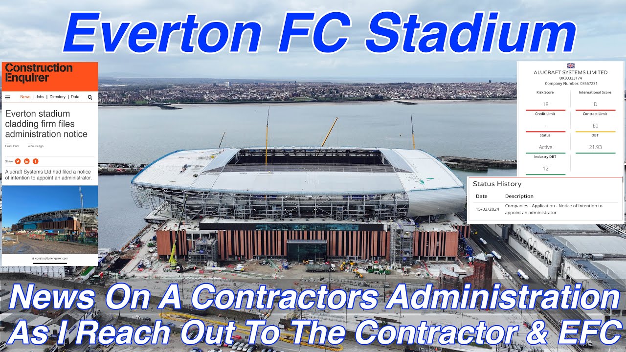 NEW Everton FC Stadium on 19.3.24 As Cladding Contractor Files For ...