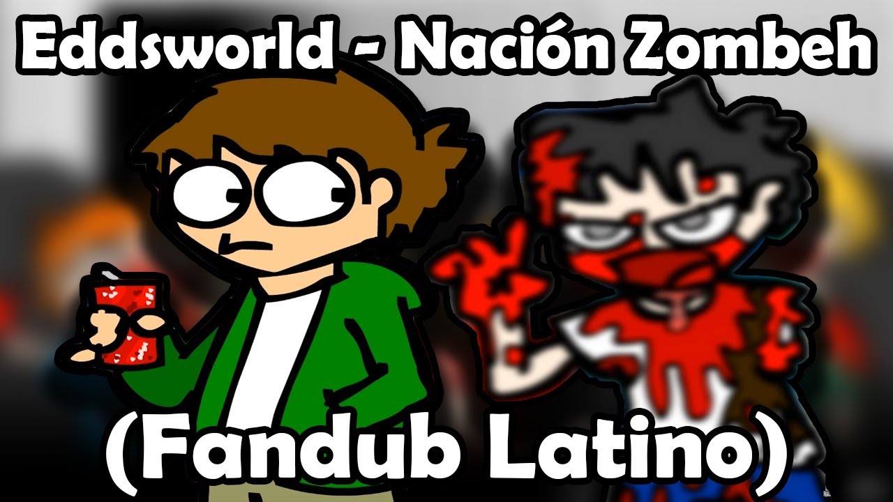 Eddsworld - Nación Zombeh / Zombeh Nation (Fandub Latino) - YouTube